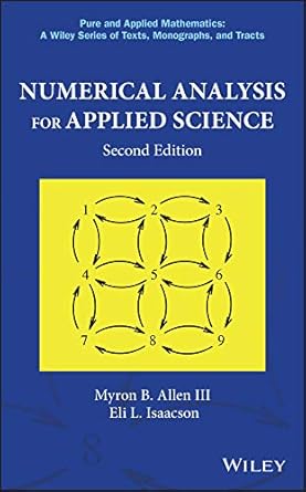 Numerical Analysis for Applied Science (Pure and Applied Mathematics: A ...