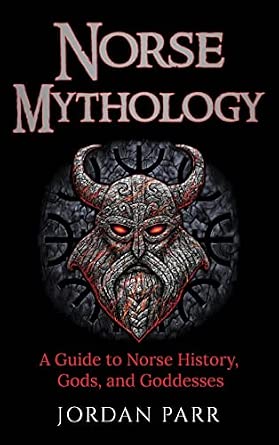 Norse Mythology: A Guide to Norse History, Gods, and Goddesses: Parr ...