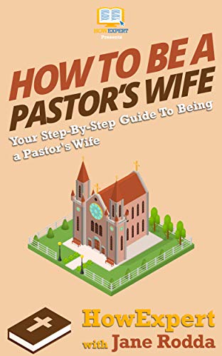 How To Be a Pastor's Wife: Your Step By Step Guide To Being a Pastor's ...