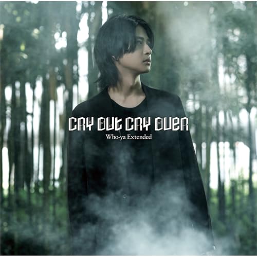 CRY OUT CRY OVER by Who-ya Extended on Amazon Prime Music