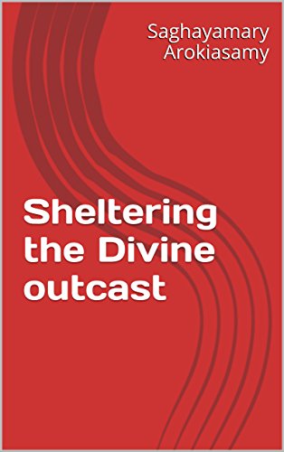 Sheltering the Divine outcast - Kindle edition by Arokiasamy ...