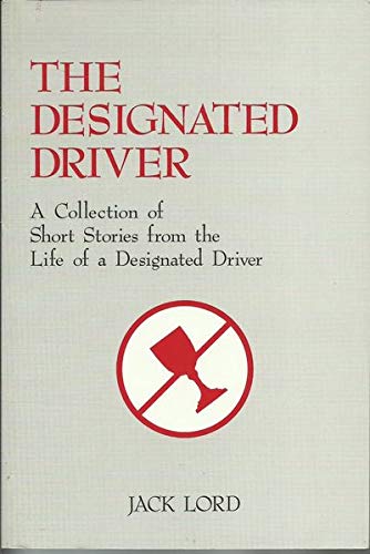 The Designated Driver: A Collection of Short Stories from the Life of a ...