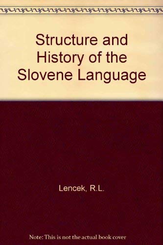 The Structure and History of the Slovene Language: Lencek, Rado L ...