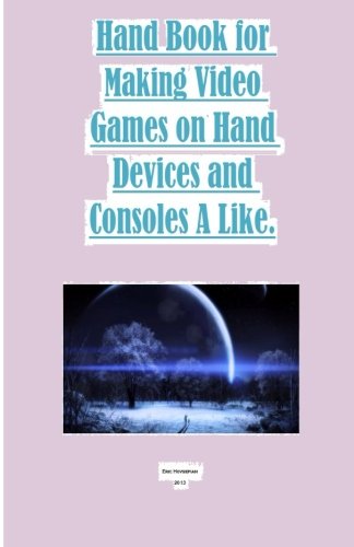 HandBook for Making Video Games on Hand Devices and Consoles A Like ...