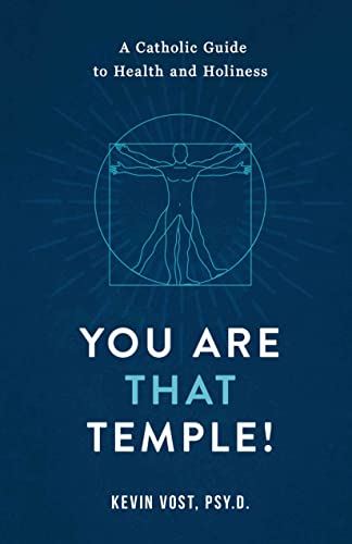 You Are That Temple!: A Catholic Guide to Health and Holiness - Kindle ...