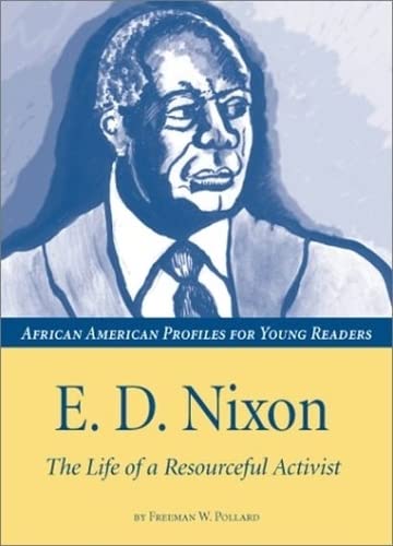 E. D. Nixon: The Life of a Resourceful Activist (African American ...