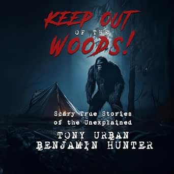 Amazon.com: Keep Out of the Woods!: Scary True Stories of the Unexplained: Beware of the Woods ...