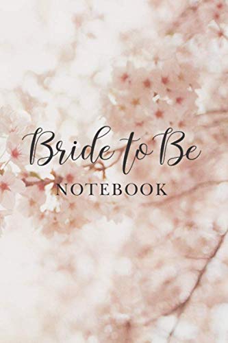 Bride To Be Notebook: Lined Bride To Be Notebook for Ideas, Thoughts ...