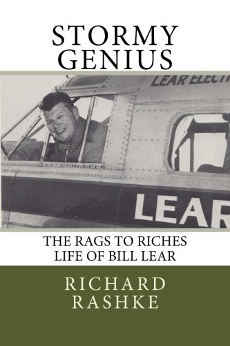 Stormy Genius: The Rags to Riches Life of Bill Lear: Rashke, Richard ...