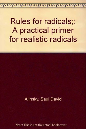 Rules for radicals;: A practical primer for realistic radicals: Amazon ...