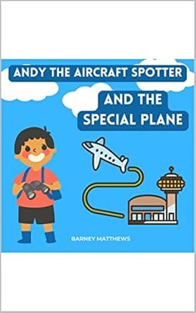 Andy the Aircraft Spotter and The Special Plane - Kindle edition by ...
