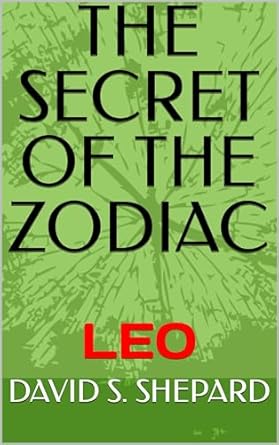 THE SECRET OF THE ZODIAC: Leo - Kindle edition by S. SHEPARD, DAVID ...