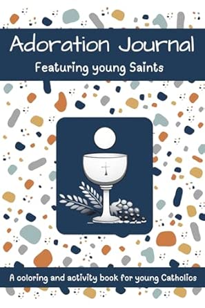 Adoration Journal featuring young Saints: A coloring and activity book ...