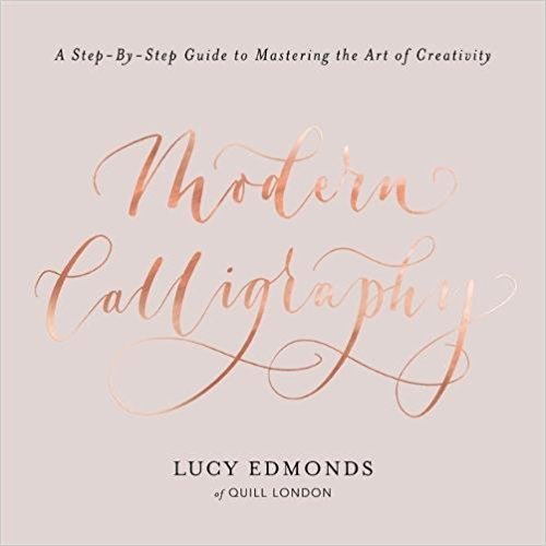 [By Lucy Edmonds] Modern Calligraphy: A Step-by-Step Guide to Mastering ...