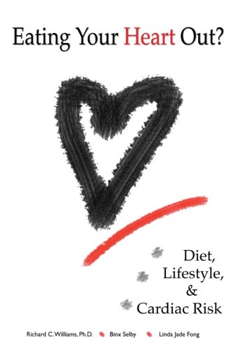 Eating Your Heart Out?: Diet, Lifestyle, and Cardiac risk: Williams PhD ...