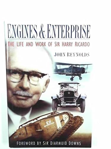 Engines and Enterprise: The Life and Work of Sir Harry Ricardo: John ...