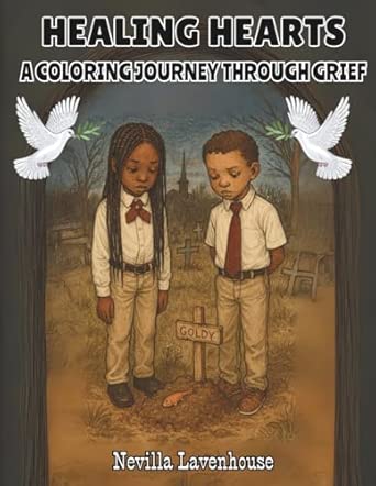 Healing Hearts: A Coloring Journey Through Grief: Lavenhouse, Nevilla ...