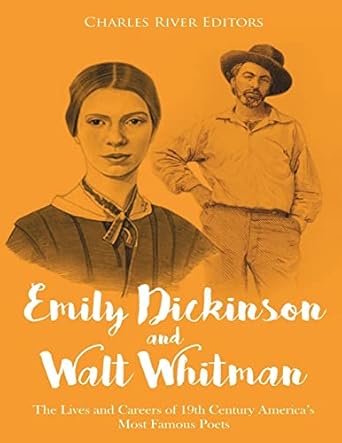 Emily Dickinson and Walt Whitman: The Lives and Careers of 19th Century ...