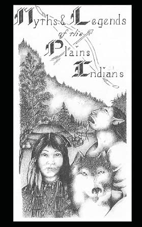 Myths and Legends of the Plains Indians (The Forgotten Tribe Series ...