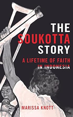 Amazon.com: The Soukotta Story: A Lifetime of Faith in Indonesia eBook ...