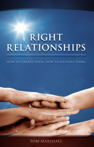 Right Relationships: How to Create Them, How to Restore Them: Tom ...
