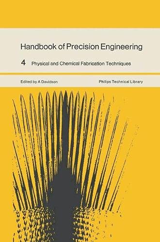 Handbook of Precision Engineering, Volume 4: Physical and Chemical ...