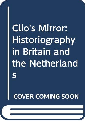Amazon | Clio's Mirror: Historiography in Britain and the Netherlands ...