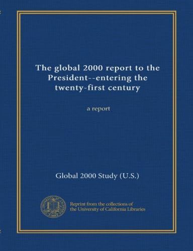 The global 2000 report to the President-entering the twenty-first ...