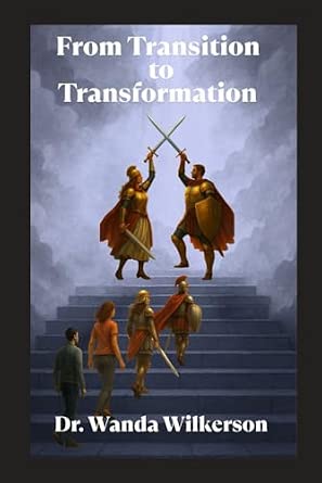 From Transition to Transformation: Wilkerson, Dr. Wanda: 9798265515063 ...