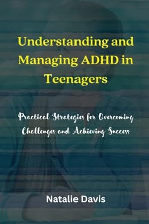 Understanding and Managing ADHD in Teenagers: Practical Strategies for ...