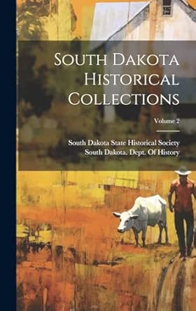 South Dakota Historical Collections; Volume 2 : South Dakota State ...