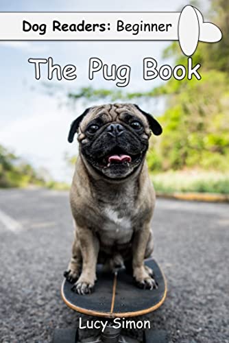 Dog Readers Beginner: The Pug Book: Preschool, PreK, Kindergarten Early ...