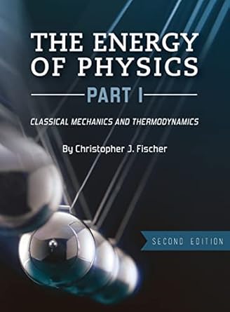 Amazon.com: Energy of Physics, Part I: Classical Mechanics and Thermodynamics: 9781516574292 ...