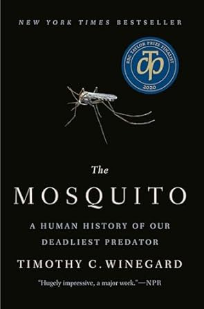 The Mosquito: A Human History of Our Deadliest Predator : Winegard ...