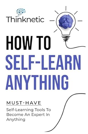 How To Self-Learn Anything: Must-Have Self-Learning Tools To Become An ...
