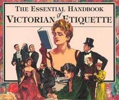 Essential Handbook of Victorian Etiquette Publisher: Bluewood Books ...