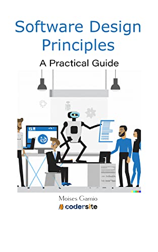 Amazon.com: Software Design Principles: A Practical Guide eBook : Gamio, Moises: Kindle Store