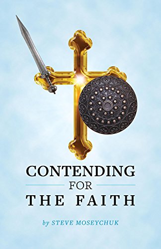 Contending for the Faith - Kindle edition by Moseychuk, Steve. Religion ...