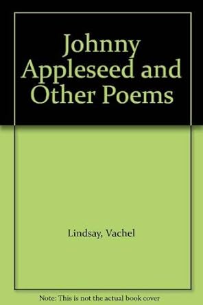 Johnny Appleseed and Other Poems: Lindsay, Vachel: 9780027591101 ...