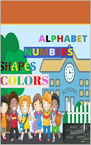 Alphabet, Numbers, Shapes and Colors : Preschool Workbook for Ages 1-6 ...