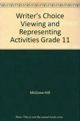 Writer's Choice Viewing and Representing Activities Grade 11: McGraw ...