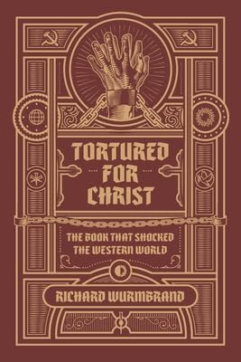 Tortured for Christ: Wurmbrand, Richard: 9780882642369: Amazon.com: Books