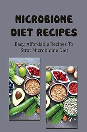 Microbiome Diet Recipes: Easy, Affordable Recipes To Strat Microbiome ...