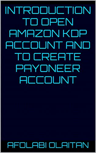 INTRODUCTION TO OPEN AMAZON KDP ACCOUNT AND TO CREATE PAYONEER ACCOUNT ...