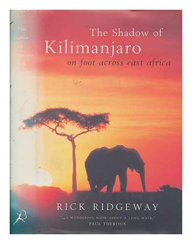 SHADOW OF KILIMANJARO: ON FOOT ACROSS EAST AFRICA: Ridgeway, Rick ...