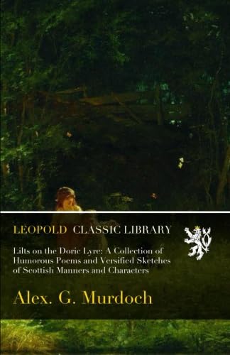 Lilts on the Doric Lyre: A Collection of Humorous Poems and Versified ...