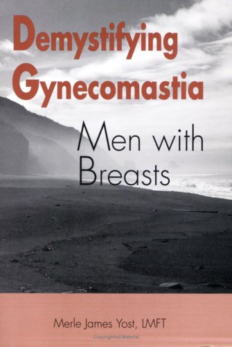 Demystifying Gynecomastia: Men with Breasts: Merle James Yost, LMFT ...