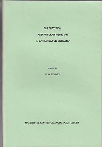 Superstition and Popular Medicine in Anglo-Saxon England: Scragg, D.G ...