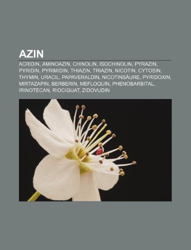 Azin: Acridin, Aminoazin, Chinolin, Isochinolin, Pyrazin, Pyridin ...