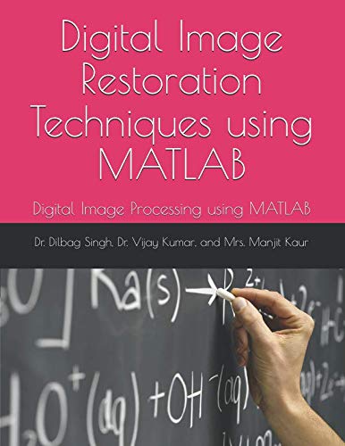Digital image restoration techniques using MATLAB: Digital image processing using MATLAB: Singh ...